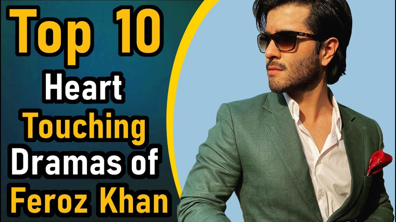 Top 10 Heart Touching Dramas of Feroz Khan || Pak Drama TV - YouTube
