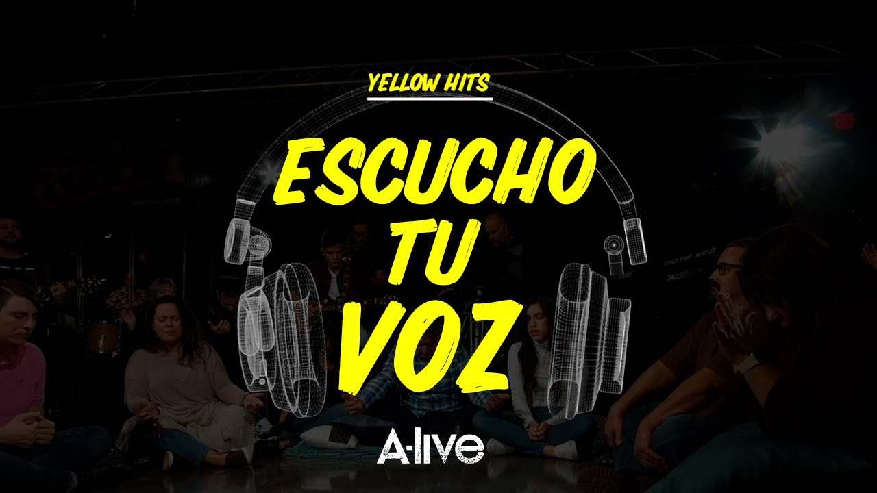 ESCUCHO TU VOZ (VIDEO OFICIAL) YELLOW HITS A-LIVE #ADORACION #ALABANZA ...