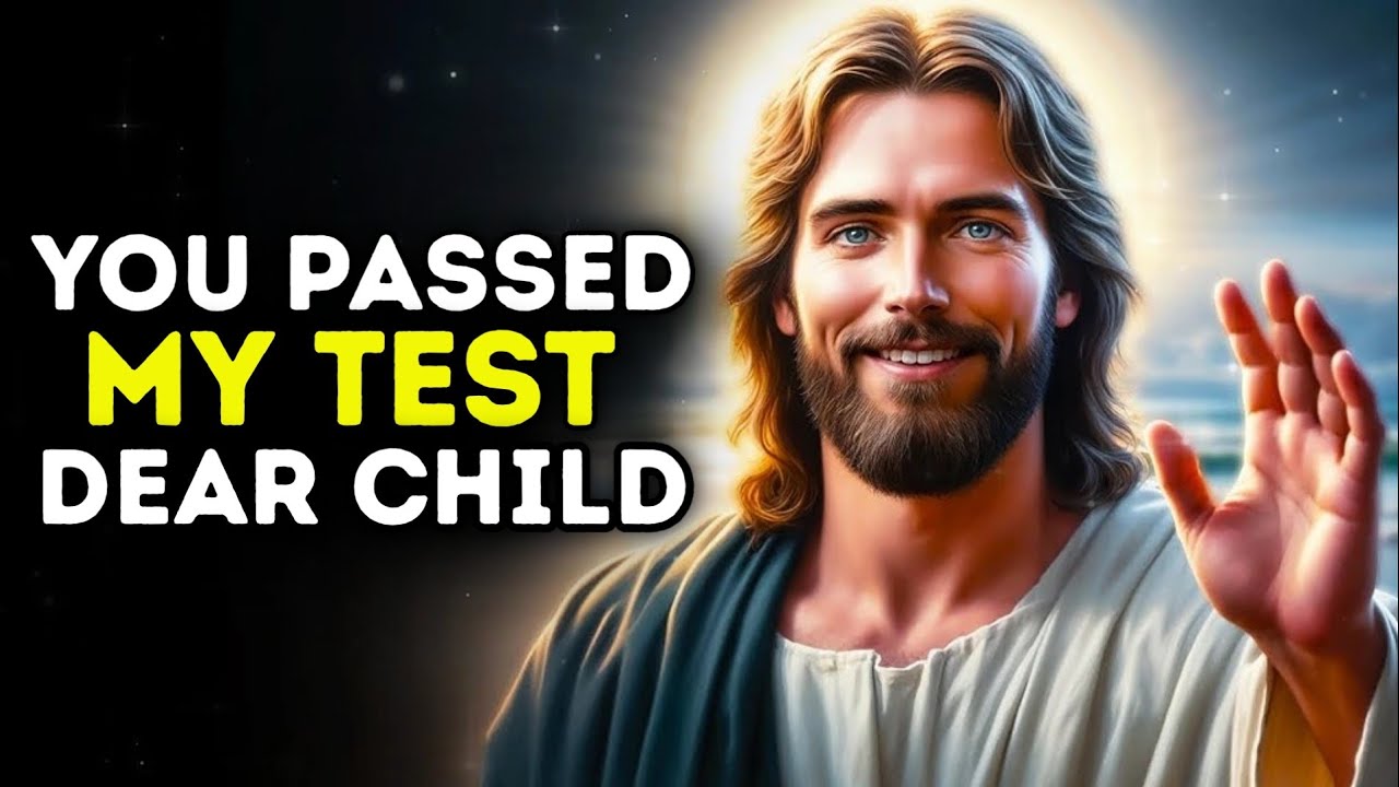 Jesus Said:- You Passed My Test Dear Child | God Says | God Message ...