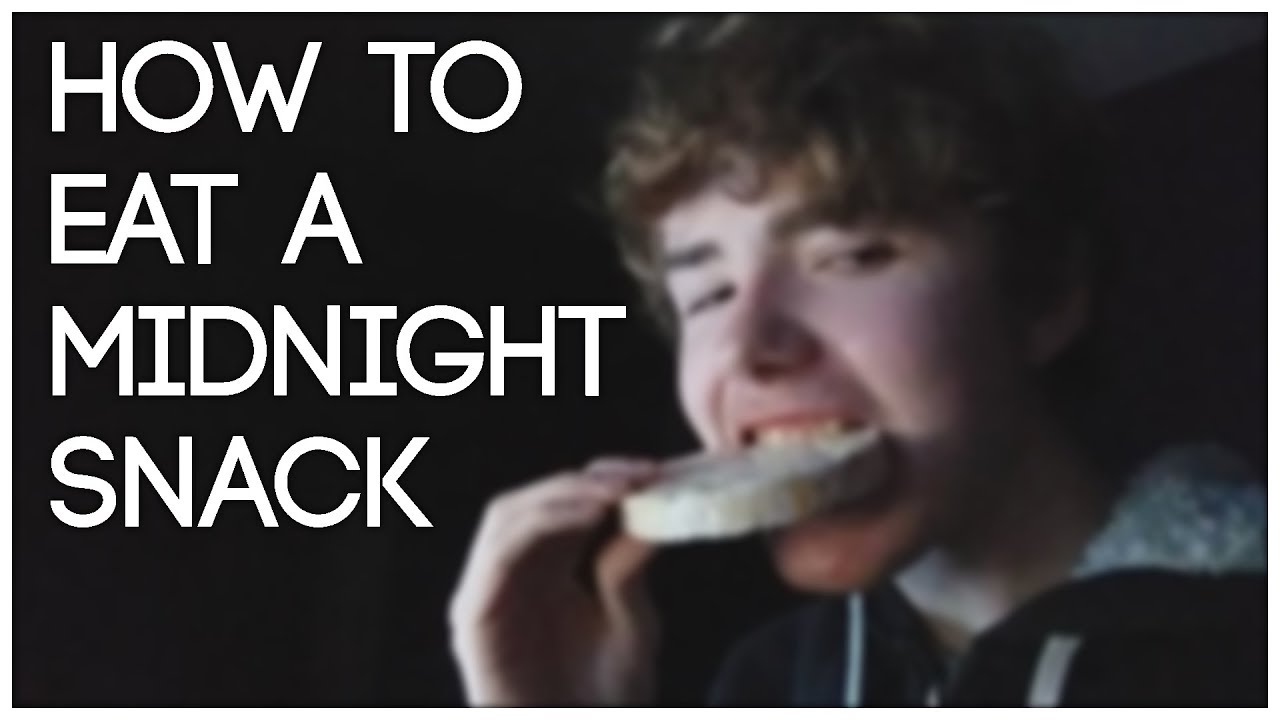 How to EAT a Midnight Snack [Easy 2018] [Not Clickbait] - YouTube