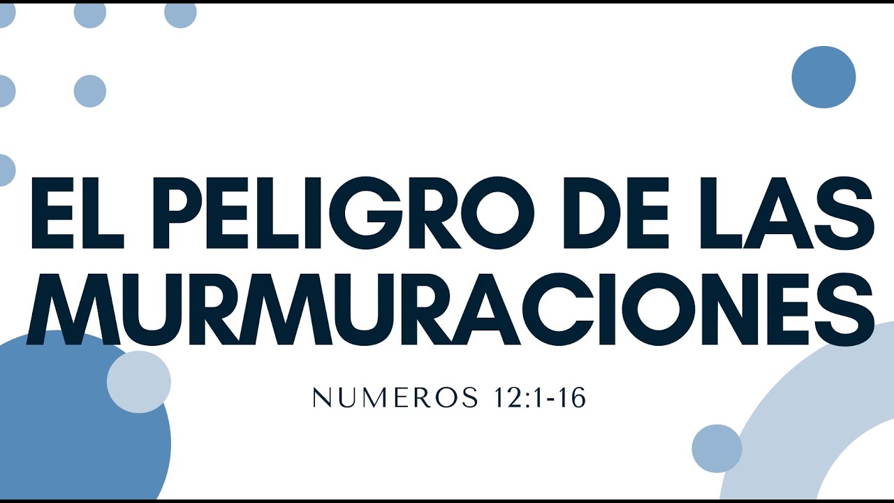 El peligro de las murmuraciones - Números 12:1-16 - YouTube