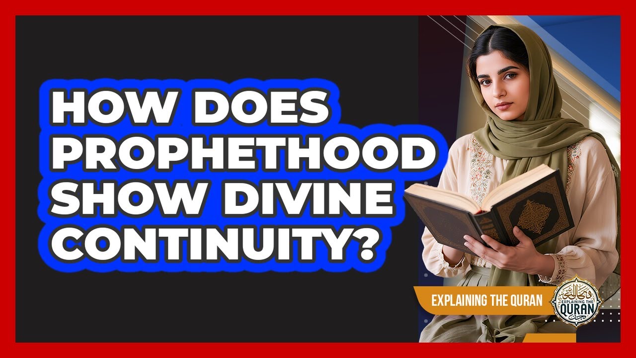 How Does Prophethood Show Divine Continuity? - YouTube