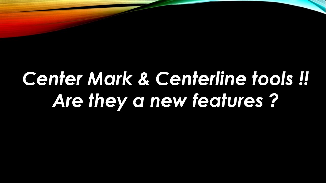 Center Mark & Centerline Tools.. Are they new features In AutoCAD 2017 ...