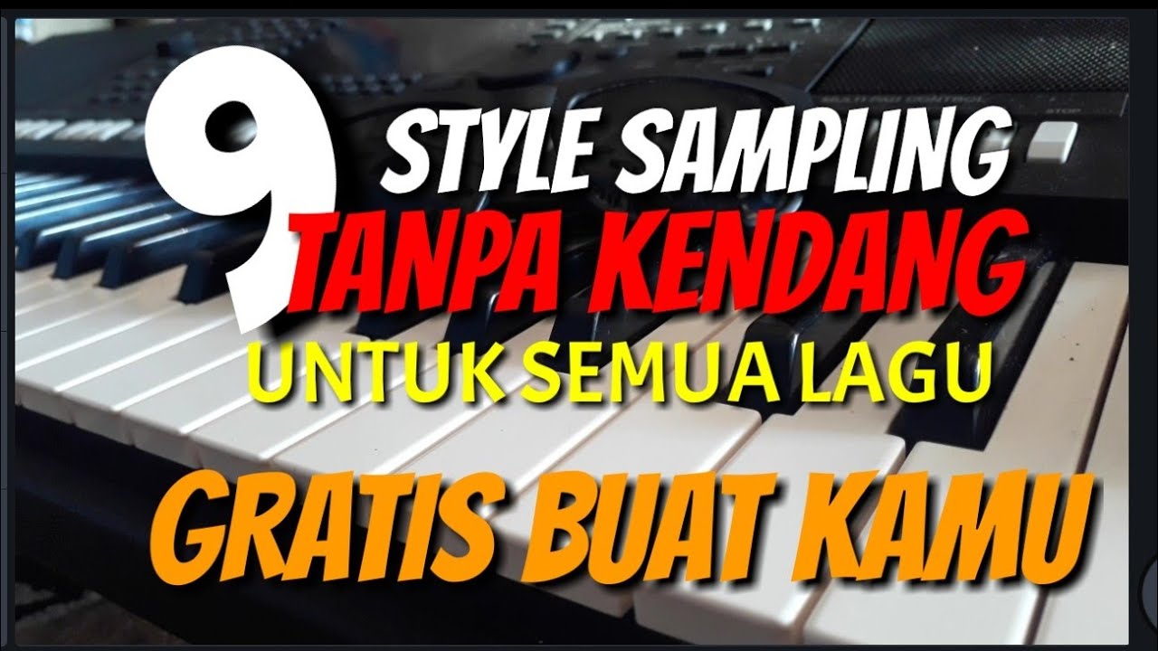 9 STYLE SAMPLING TANPA KENDANG UNTUK SEMUA LAGU.BERBAGI STYLE SAMPLING ...