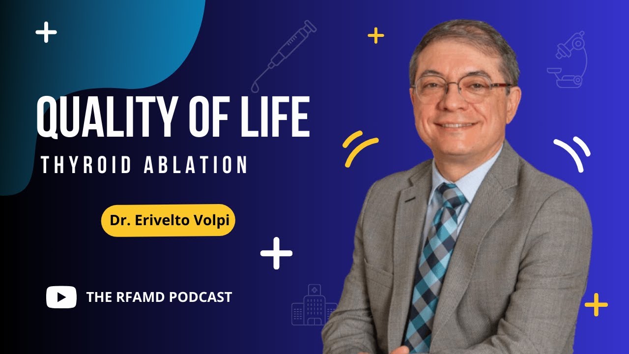 Thyroid Ablation and Quality of Life with Dr. Erivelto Volpi - YouTube