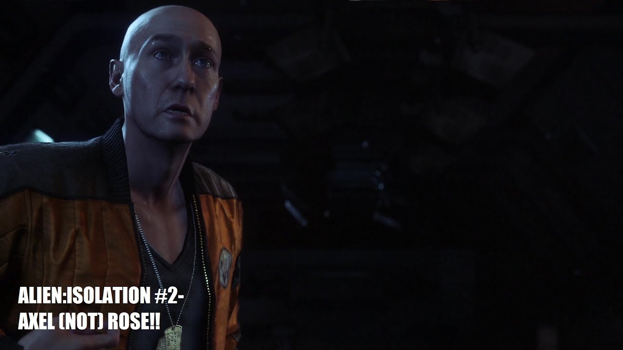 Alien:Isolation #2-AXEL (NOT) ROSE!! - YouTube