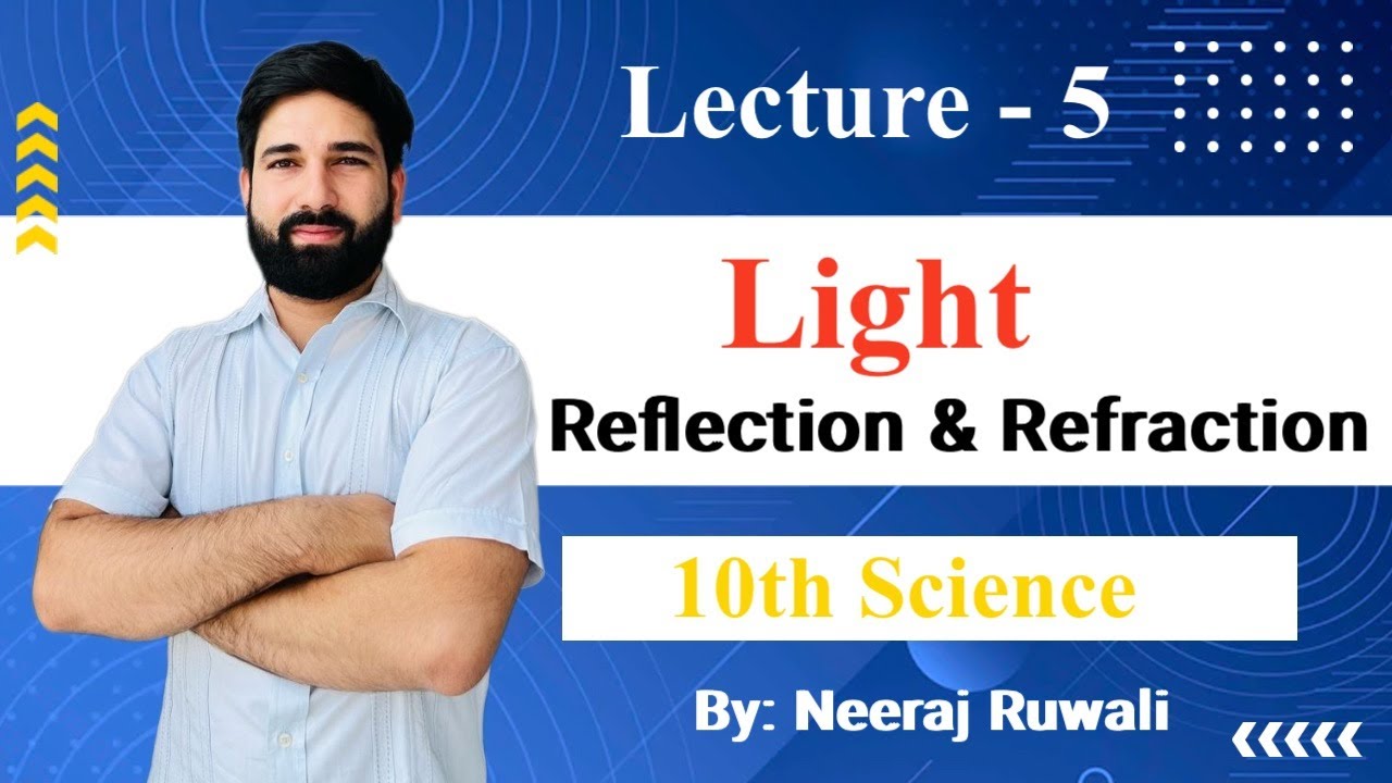 Class 10th (Light: Reflection & Refraction) Lecture - 5 - YouTube