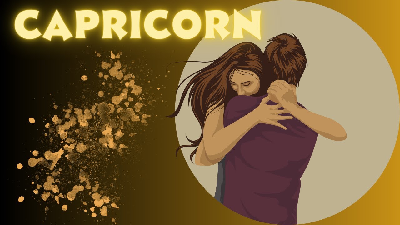 CAPRICORN, YOU'RE Everything I Could Hope For, YOU'RE Everything I Need ...