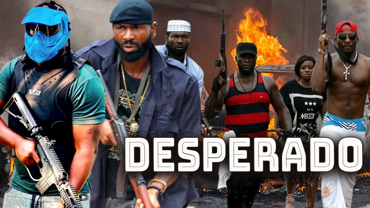 DESPERADO | SILVESTER MADU | EMMA LABISTA | JUNIOR POPE | ESTHER OKORIE ...
