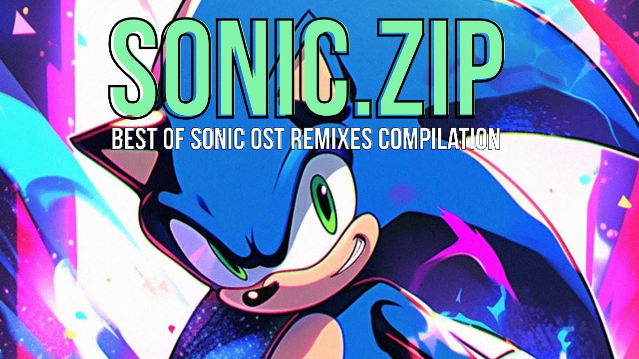The Best Sonic OST Remix Songs Compilation (SONIC.ZIP) - YouTube