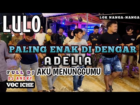💥🍂LULO PALING ENAK DI DENGAR🔰ADELIA KINI AKU MENUNGGUMU▶️VOC ICHE FT DJ ANDRY.