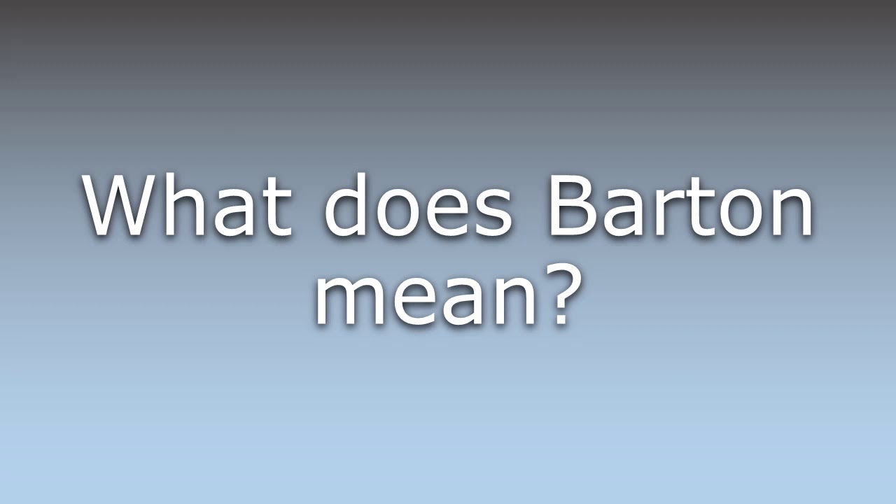 What does Barton mean? - YouTube