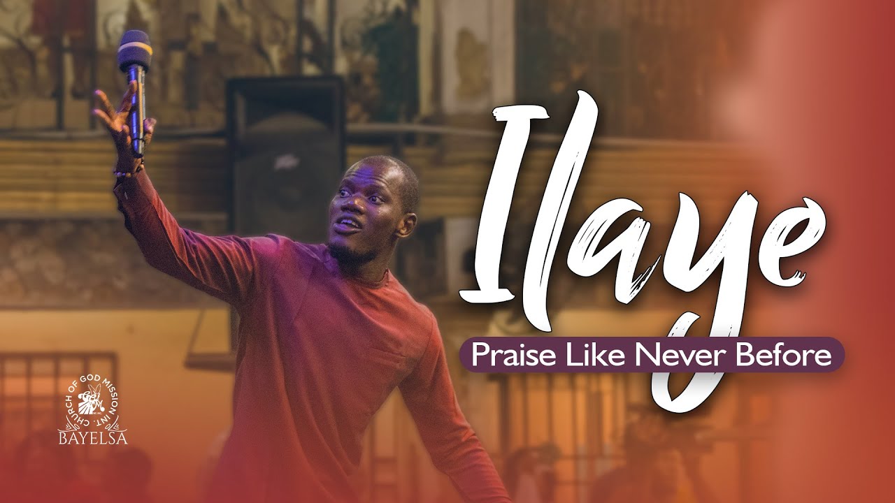 ilaye (praise like Never Before) - YouTube