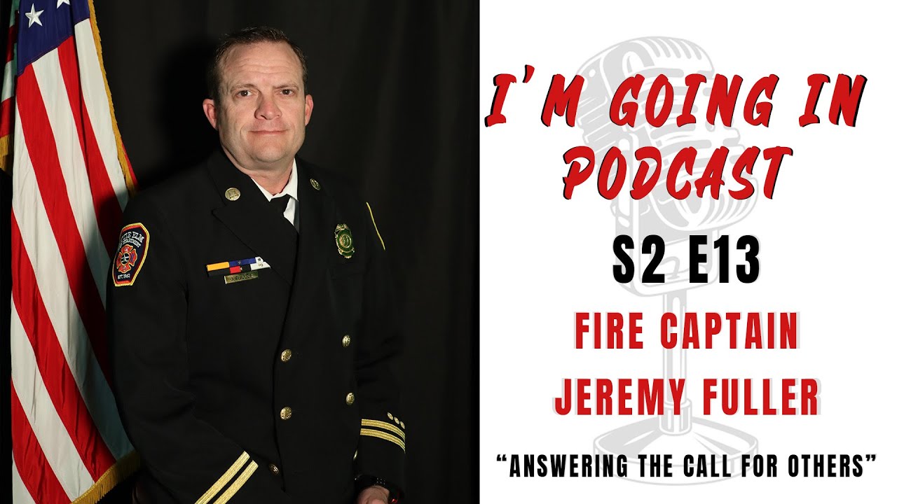 I'm Going In Podcast- "Answering The Call of Others" with Fire Captain ...