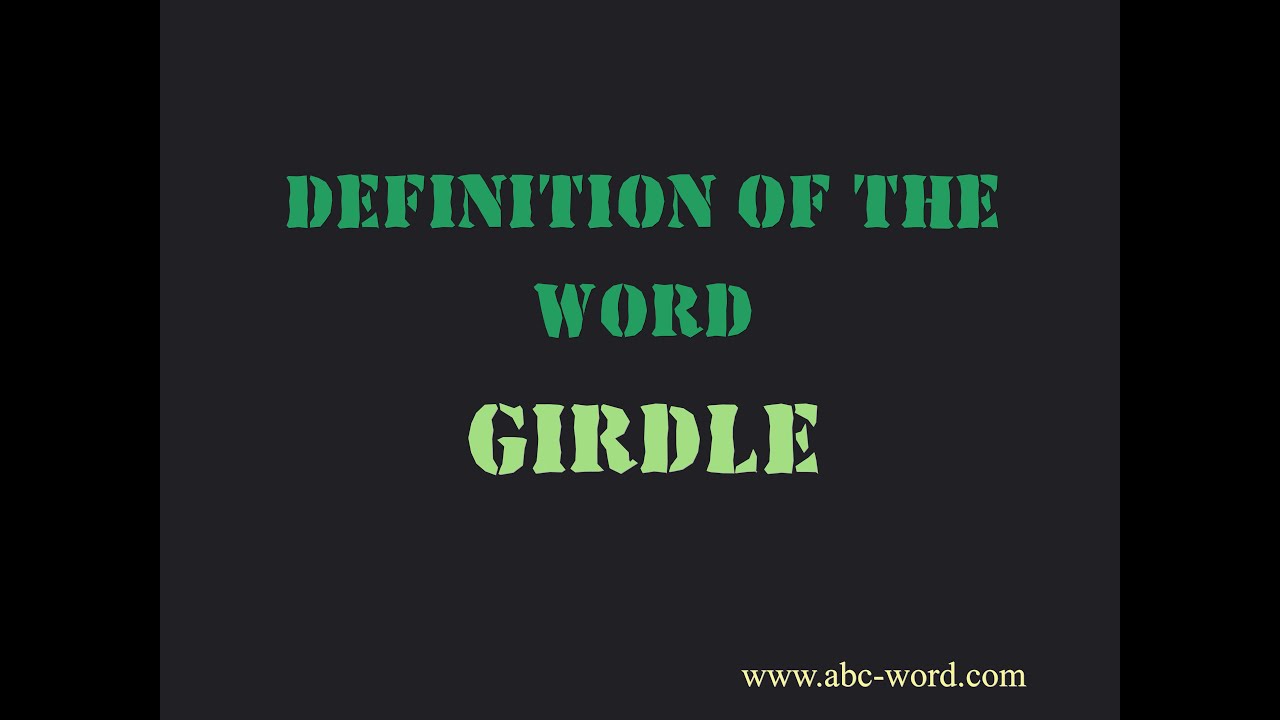 Definition of the word "Girdle" - YouTube