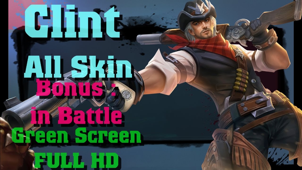 Clint | MLBB Green Screen FHD 60fps + Sound Effect | Mobile Legends ...