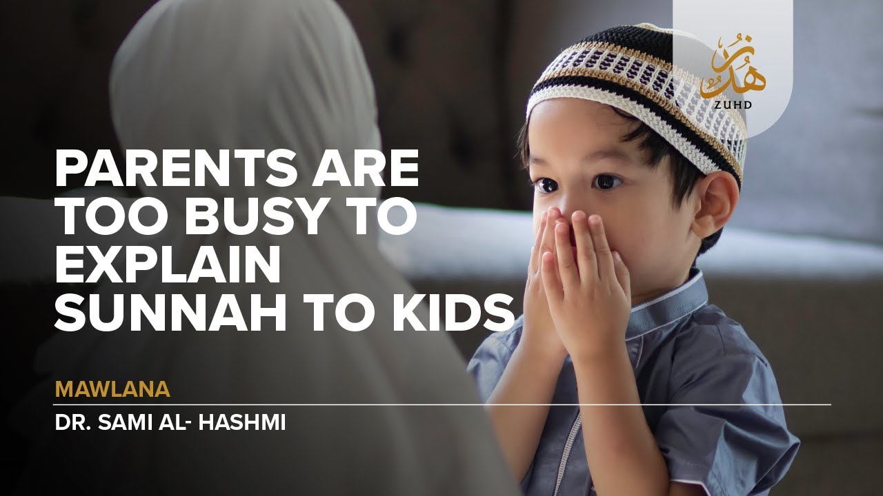 Parents are too busy to explain Sunnah to kids - YouTube