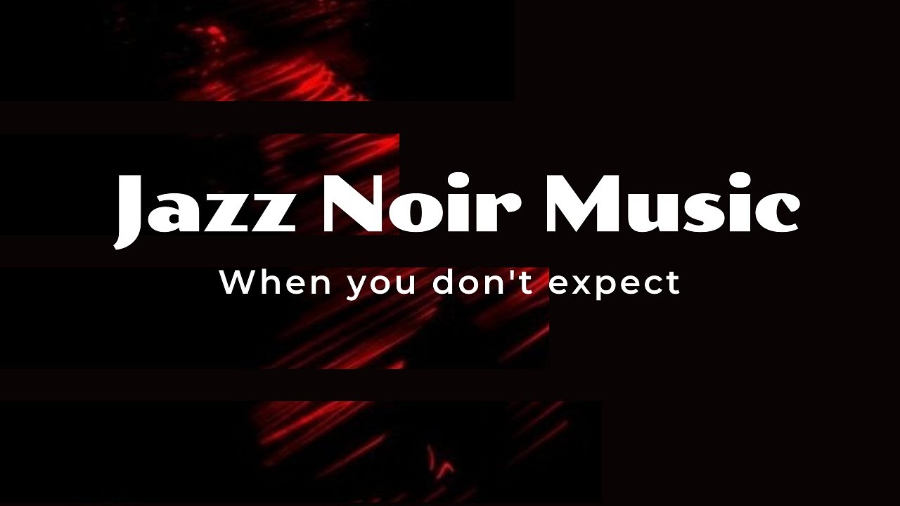 Jazz Noir Music - When you dont't expect - YouTube
