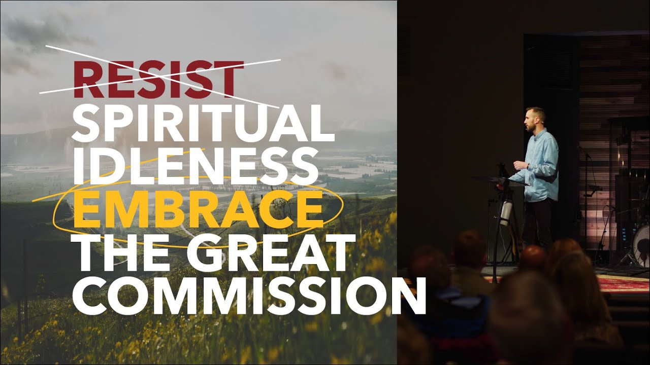 Resist Spiritual Idleness, Embrace the Great Commission - Wilson ...