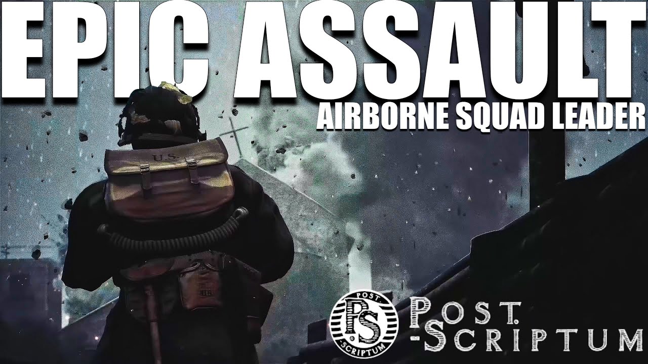 Squad Leading in Epic Assault with US Airborne in Post Scriptum - YouTube