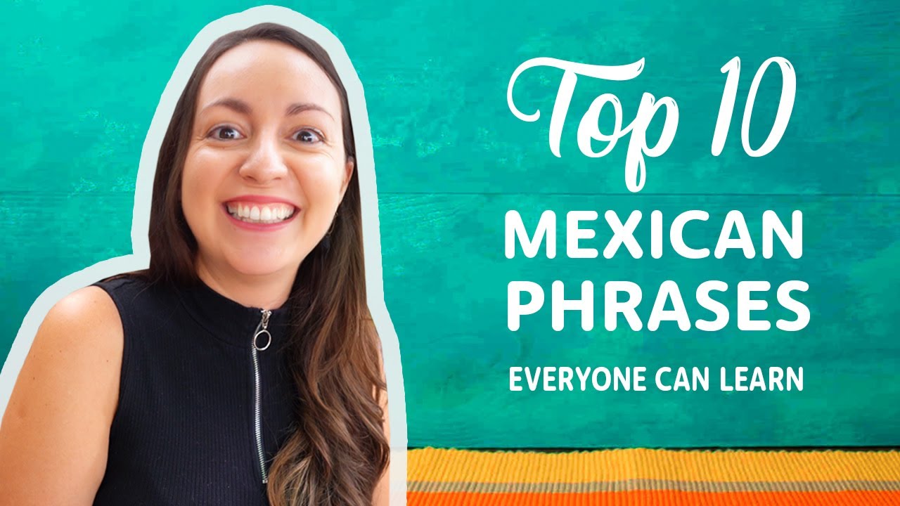 Top 10 Mexican Phrases Every New Learner Needs To Know In 2022 YouTube top-10-mexican-phrases-every-new-learner-needs-to-know-in-2022-youtube