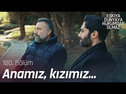 Mezarlığımız bizim yüzümüzden ölen kadınlarla dolu! - Eşkıya Dünyaya Hükümdar Olmaz 180. Bölüm