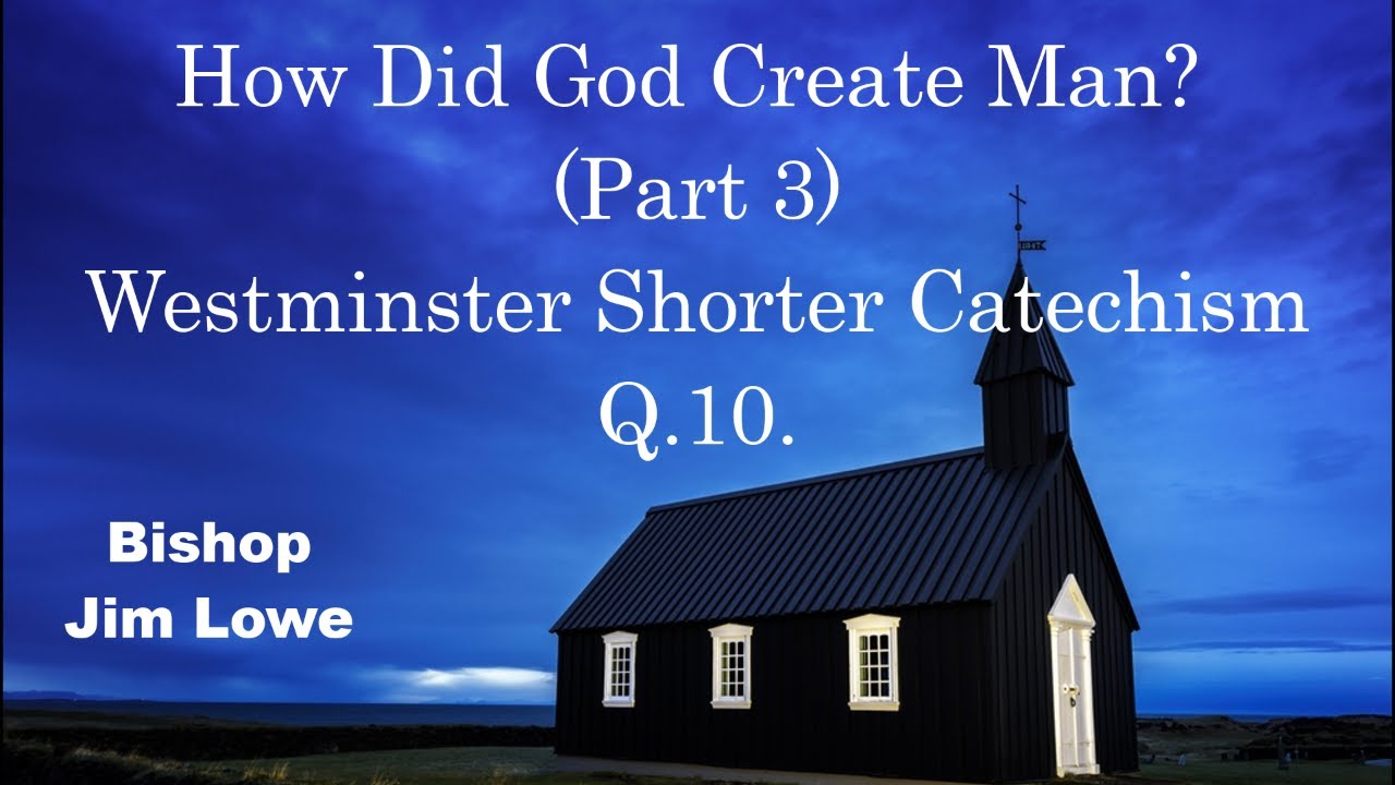 The True Essence of Man; WSC Q.10. How Did God Create Man? - YouTube