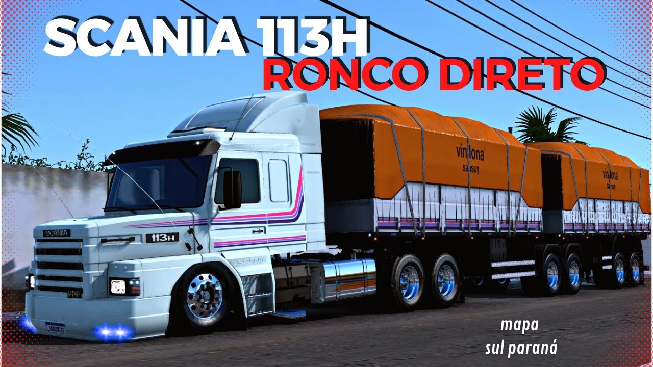 Scania 113h No Bi Trem 7 Eixos Mapa Sul ParanÁ VÉgas Ets2 Youtube