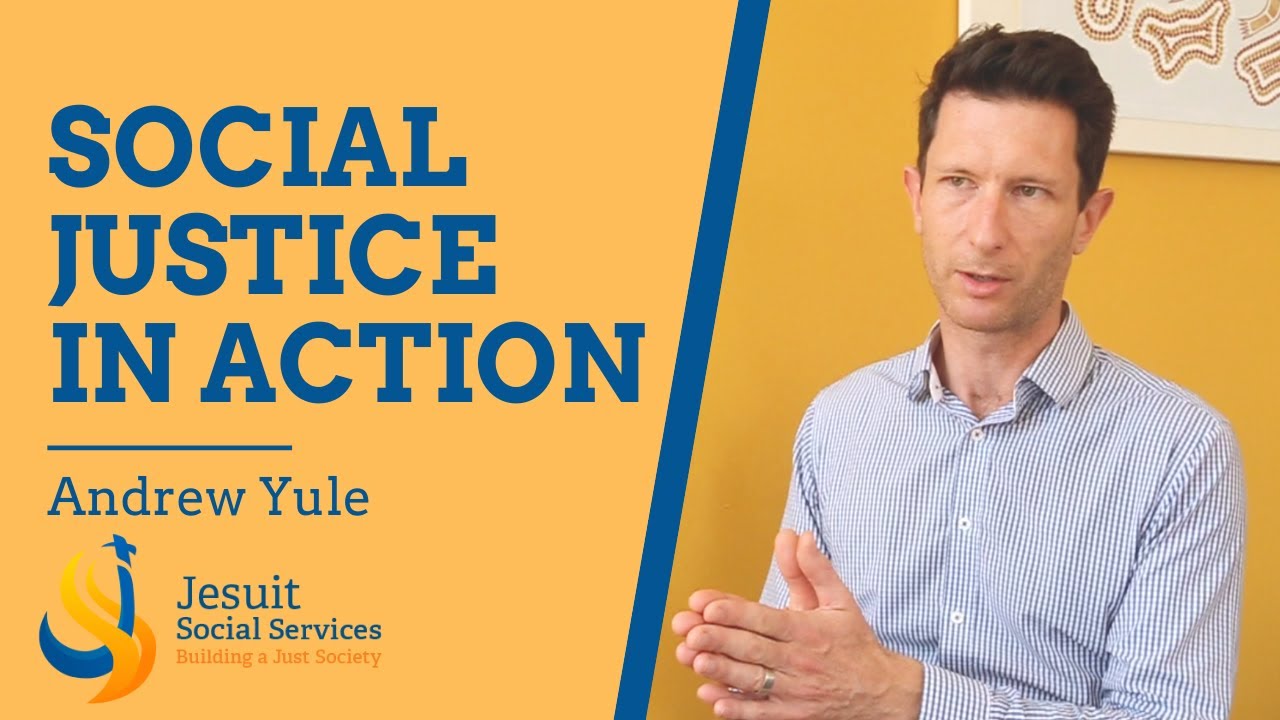 Social Justice in Action with Andrew Yule (Jesuit Social Services ...
