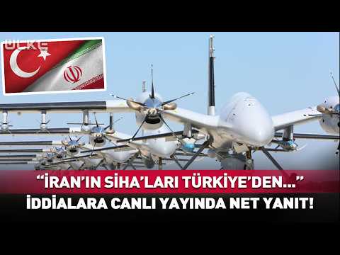 “İran’ın SİHA’ları Türkiye’den...” İddialara Canlı Yayında Net Yanıt!