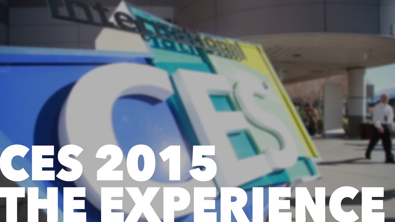 CES 2015: The Experience - YouTube