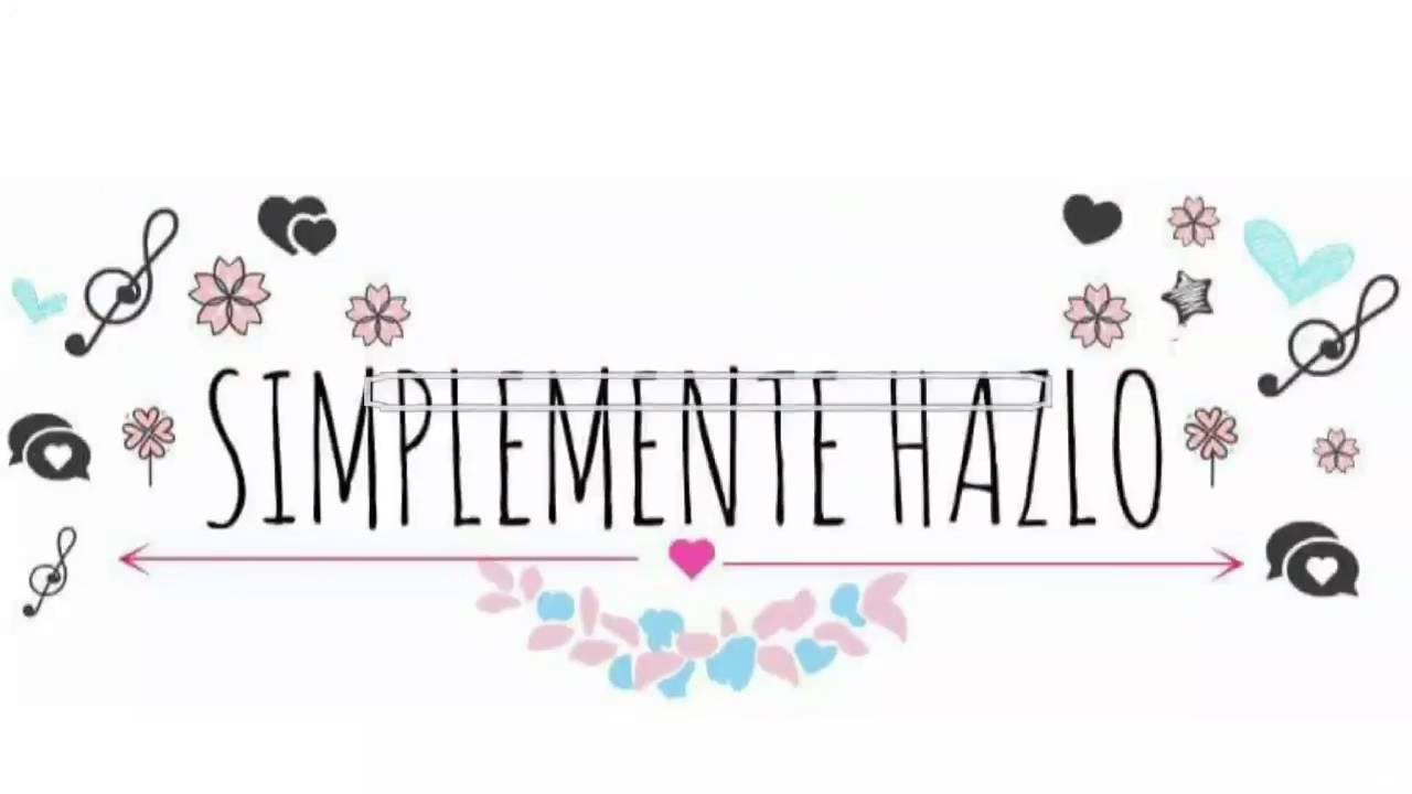 SIMPLEMENTE HAZLO - YouTube
