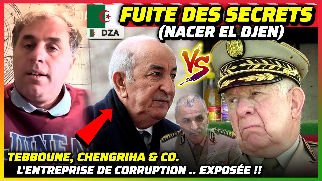 Nacer EL DJEN : Fuite des Pires Secrets .. De Tebboune, Chengriha & Co ...