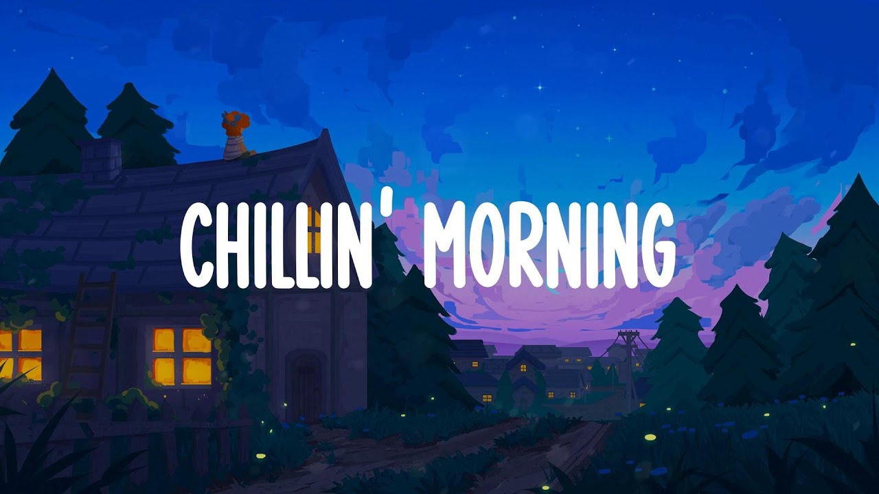 Chillin' morning ☀️ chill vibes music playlist - YouTube