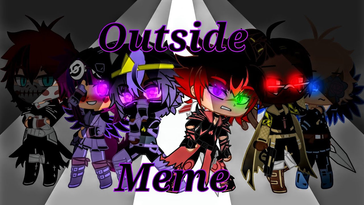 Outside Meme // Gacha Club - YouTube