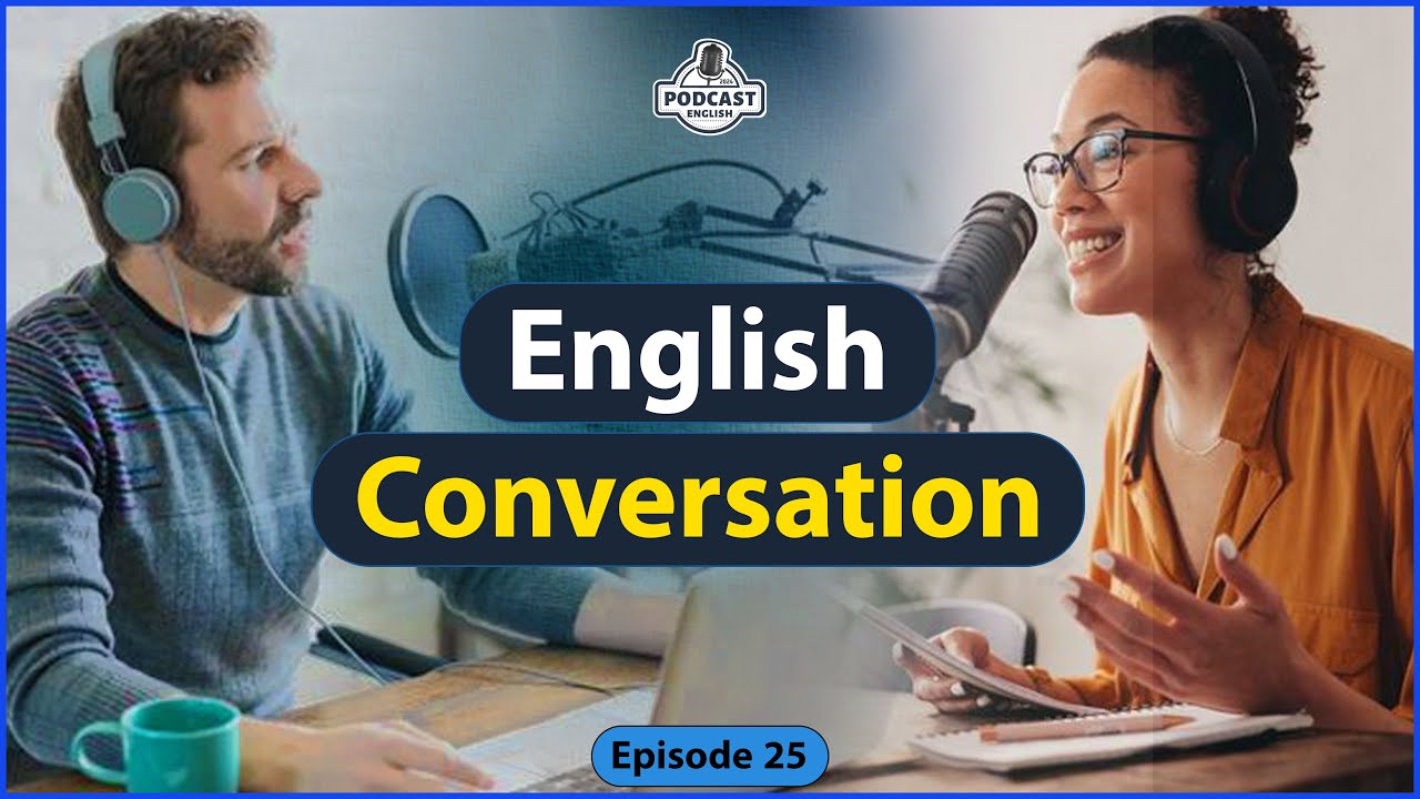 LEARNING REAL ENGLISH CONVERSATION | Episode 25 - YouTube