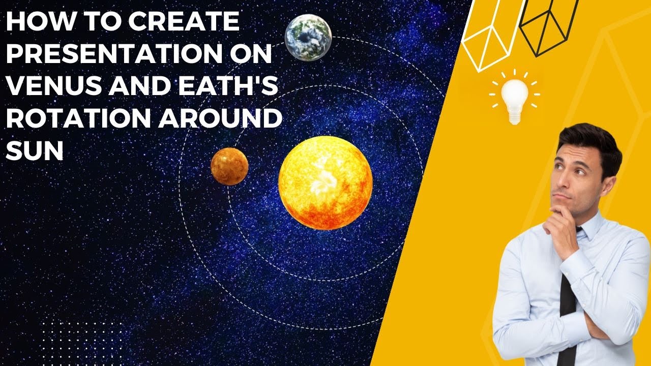 How to create presentation on Venus and Earth's Rotation around Sun ...
