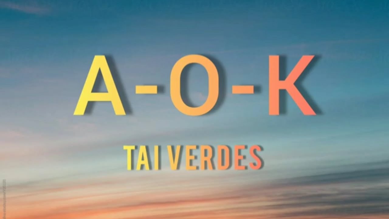 TAI VERDES - A-O-K ( Lyrics ) - YouTube