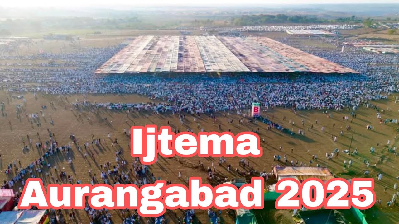 Ijtema 2025 Aurangabad Maharashtra, - YouTube