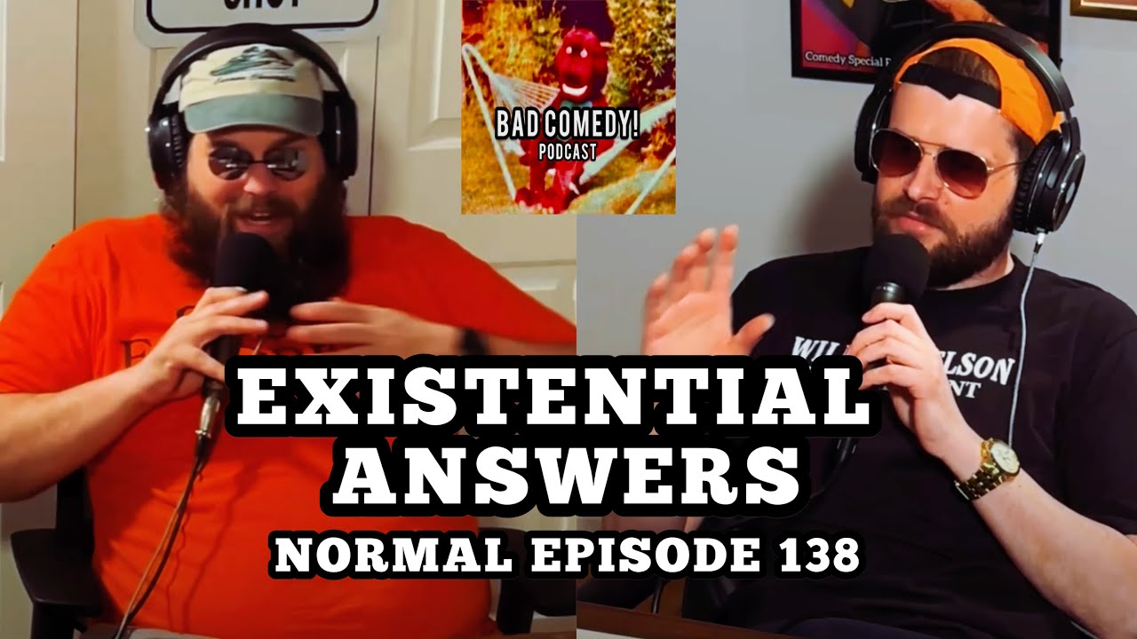 Existential Answers | Bad Comedy! Podcast - Normal Episode 138 - YouTube