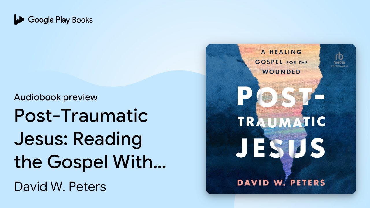 Post-Traumatic Jesus: Reading the Gospel With… by David W. Peters ...