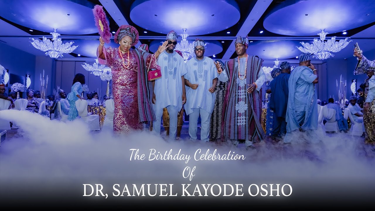 60TH BIRTHDAY PARTY - Dr. Samuel Kayode Osho (PROD. SVM) FULL VIDEO 4K ...
