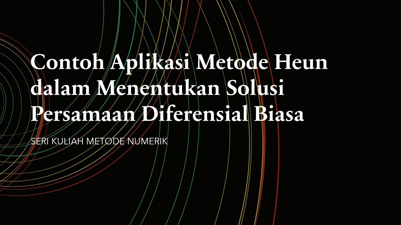 CONTOH APLIKASI METODE HEUN DALAM MENENTUKAN SOLUSI PERSAMAAN ...