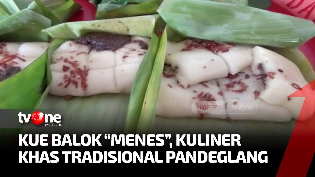 Mengenal Kue Balok Menes Khas Pandeglang untuk Berbuka Puasa | AKIM ...