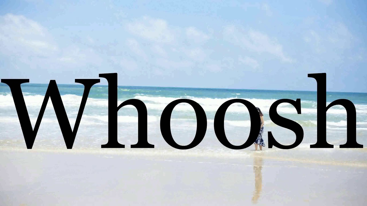 How To Pronounce Whoosh🌈🌈🌈🌈🌈🌈Pronunciation Of Whoosh - YouTube