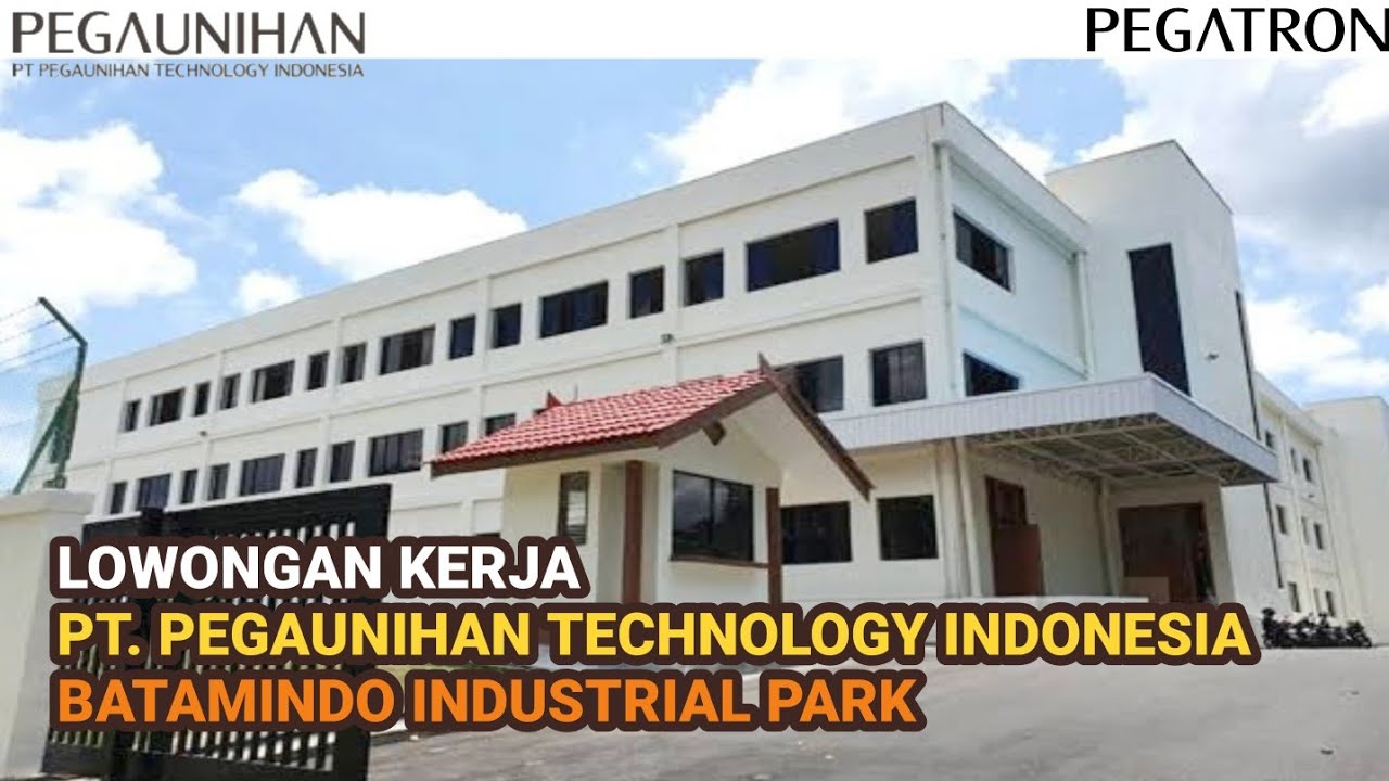 PT Pegaunihan / Pegatron Technology Indonesia Info Lowongan Kerja Batam ...