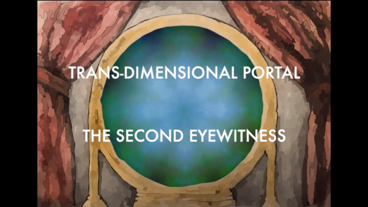TRANS-DIMENSIONAL PORTAL - EYEWITNESS TWO - YouTube