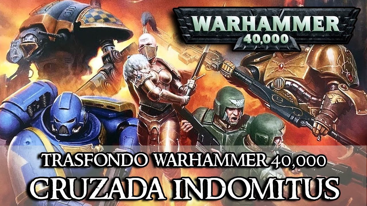 Trasfondo Warhammer 40k - Cruzada Indomitus. - YouTube