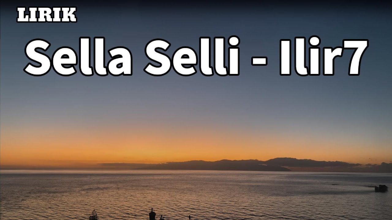 Sella Selli - Ilir7 || LIRIK - YouTube