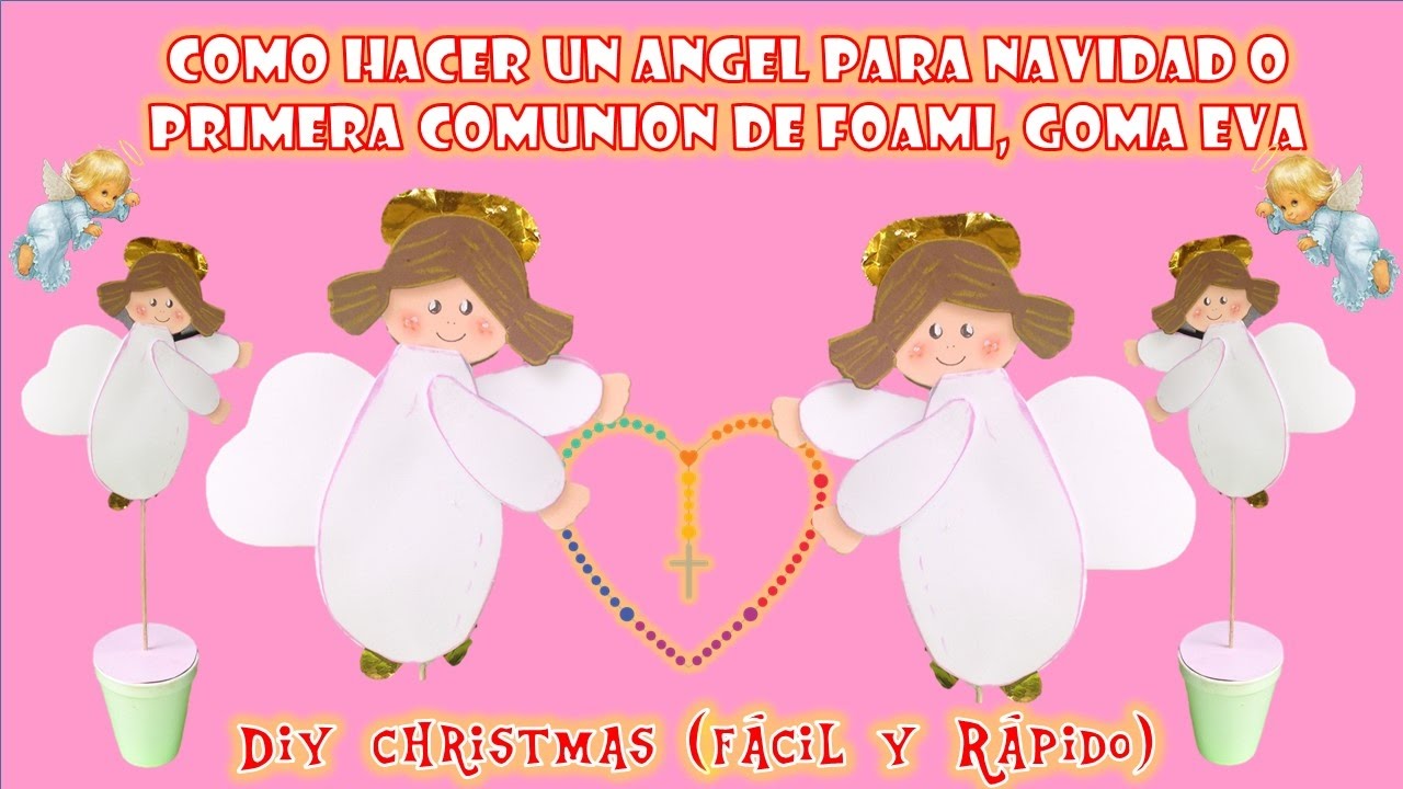 COMO HACER UN ANGEL PARA NAVIDAD O PRIMERA COMUNION DE FOAMI, GOMA EVA ...